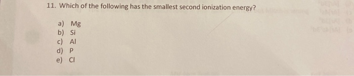Solved 11. Which of the following has the smallest second | Chegg.com