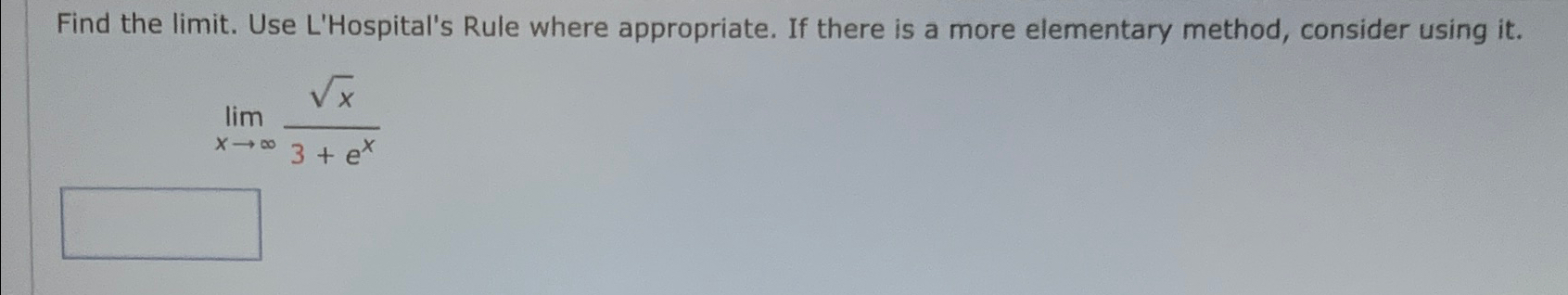 Solved Find the limit. ﻿Use L'Hospital's Rule where | Chegg.com