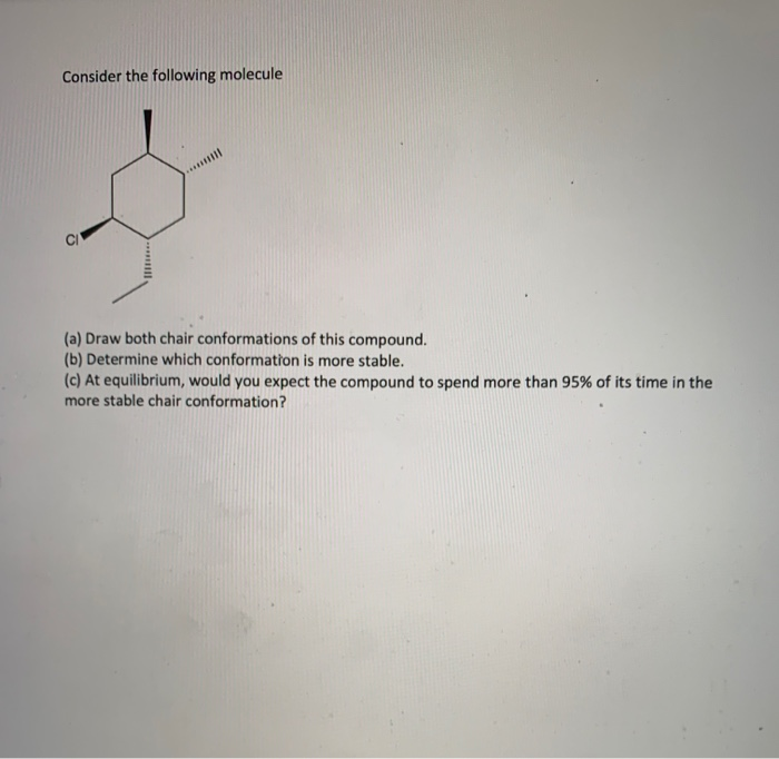 Solved Consider the following molecule (a) Draw both chair | Chegg.com