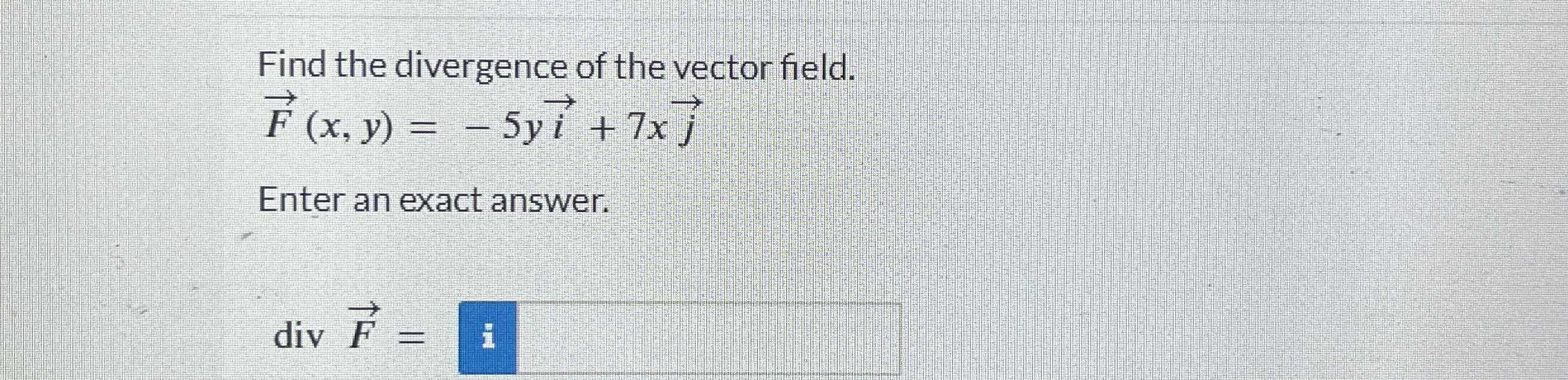 Solved by an EXPERT Find the divergence of the vector | Chegg.com