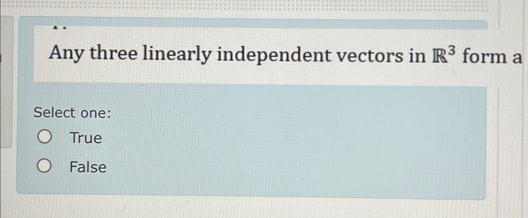 Solved Any three linearly independent vectors in R3 ﻿form | Chegg.com