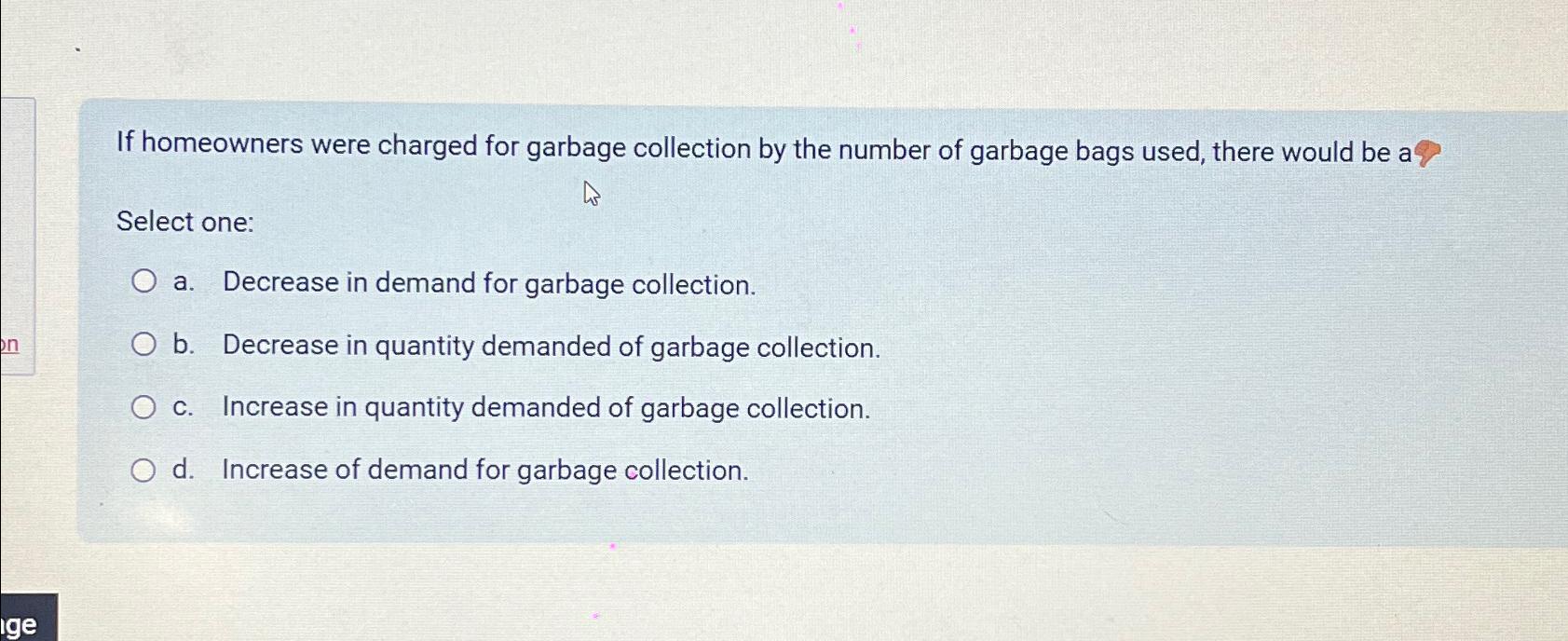 Solved If Homeowners Were Charged For Garbage Collection By
