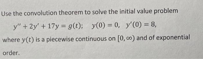 Solved Use the convolution theorem to solve the initial | Chegg.com