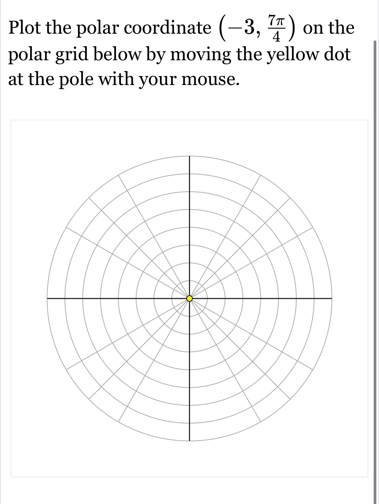 Solved Plot the polar coordinate (-3,7π4) ﻿on the polar grid | Chegg.com