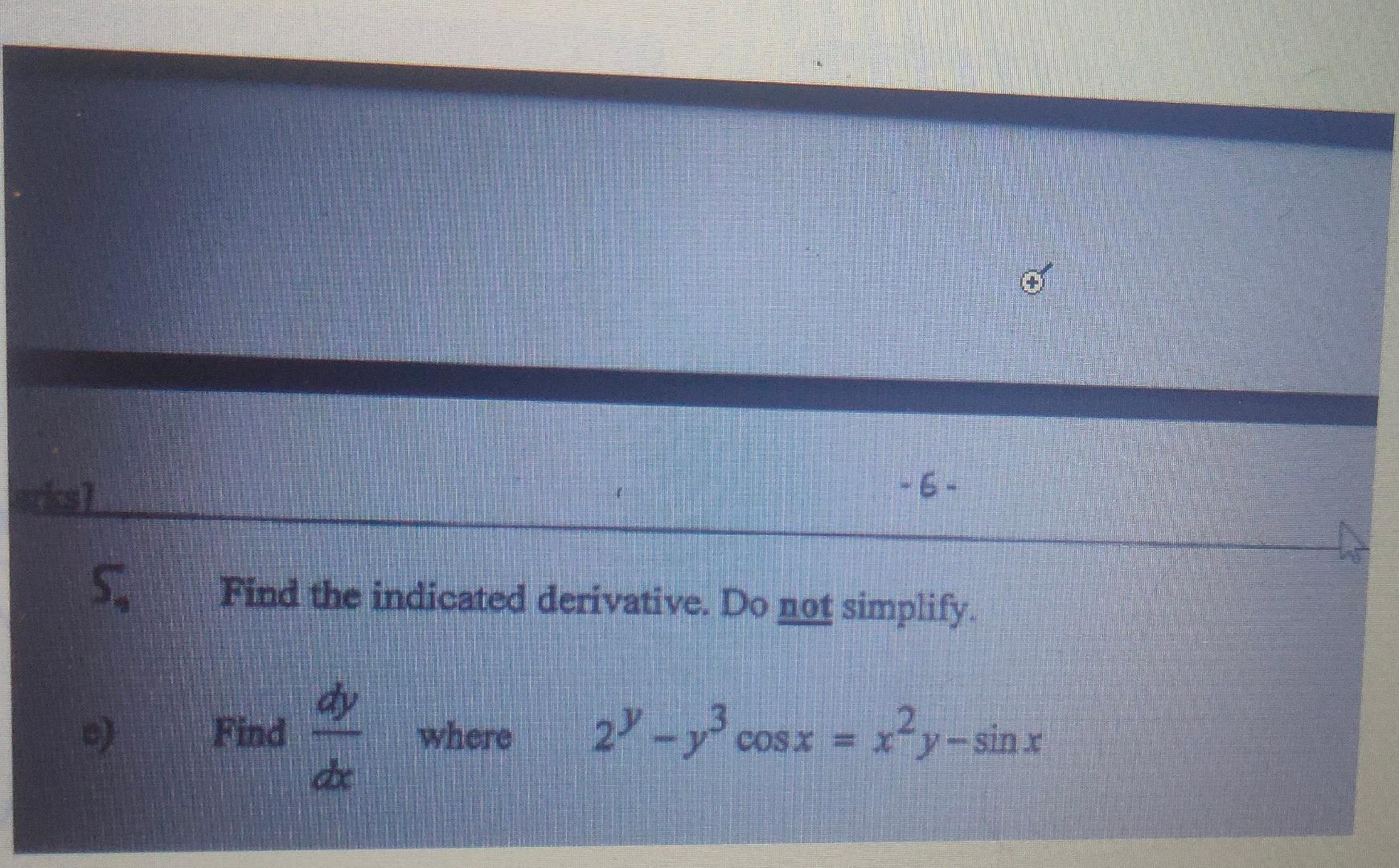 Solved S. Find the indicated derivative. Do not simplify. e) | Chegg.com