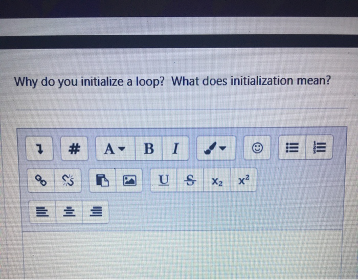 Solved Why do you initialize a loop? What does | Chegg.com