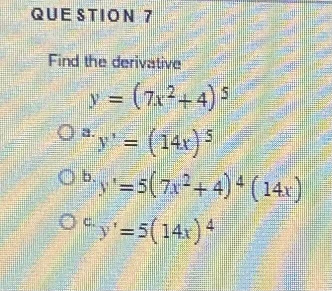 Solved Find the derivative y=(7x2+4)5 a. y′=(14x)5 b. | Chegg.com