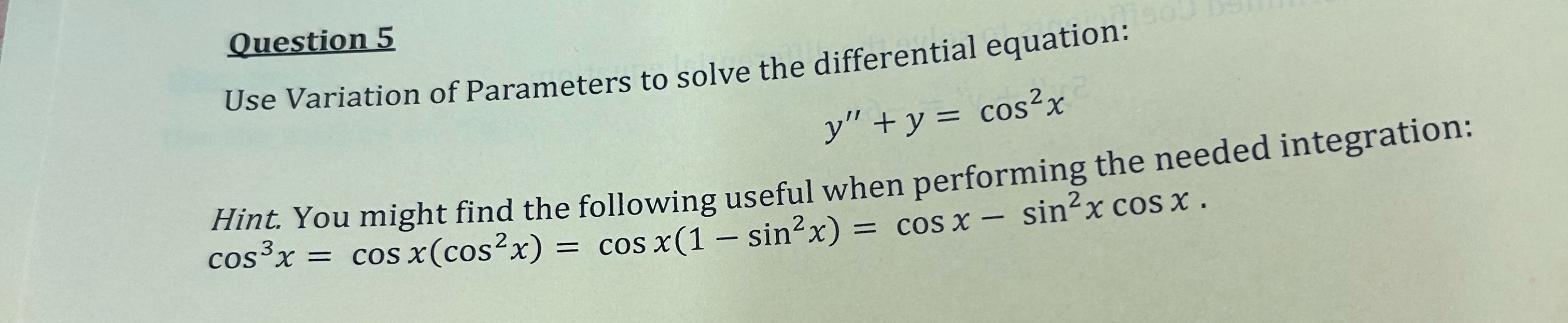 Solved Question 5Use Variation of Parameters to solve the | Chegg.com