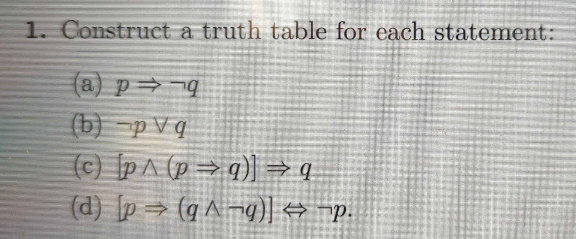 Solved 1. Construct a truth table for each statement: (a) | Chegg.com