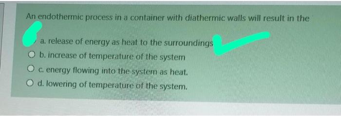Solved An endothermic process in a container with diathermic | Chegg.com