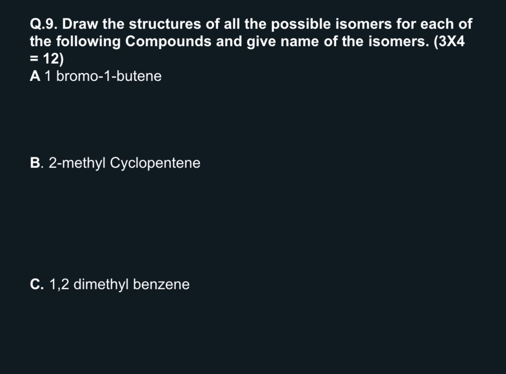 Solved Q.9. ﻿Draw the structures of all the possible isomers | Chegg.com