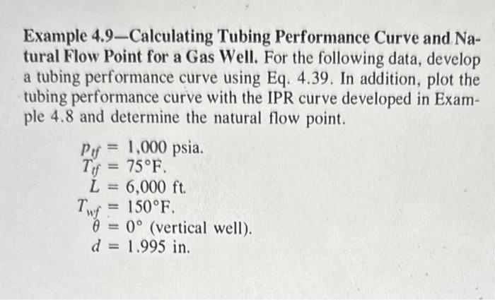 Solved Example 4.9-Calculating Tubing Performance Curve and | Chegg.com
