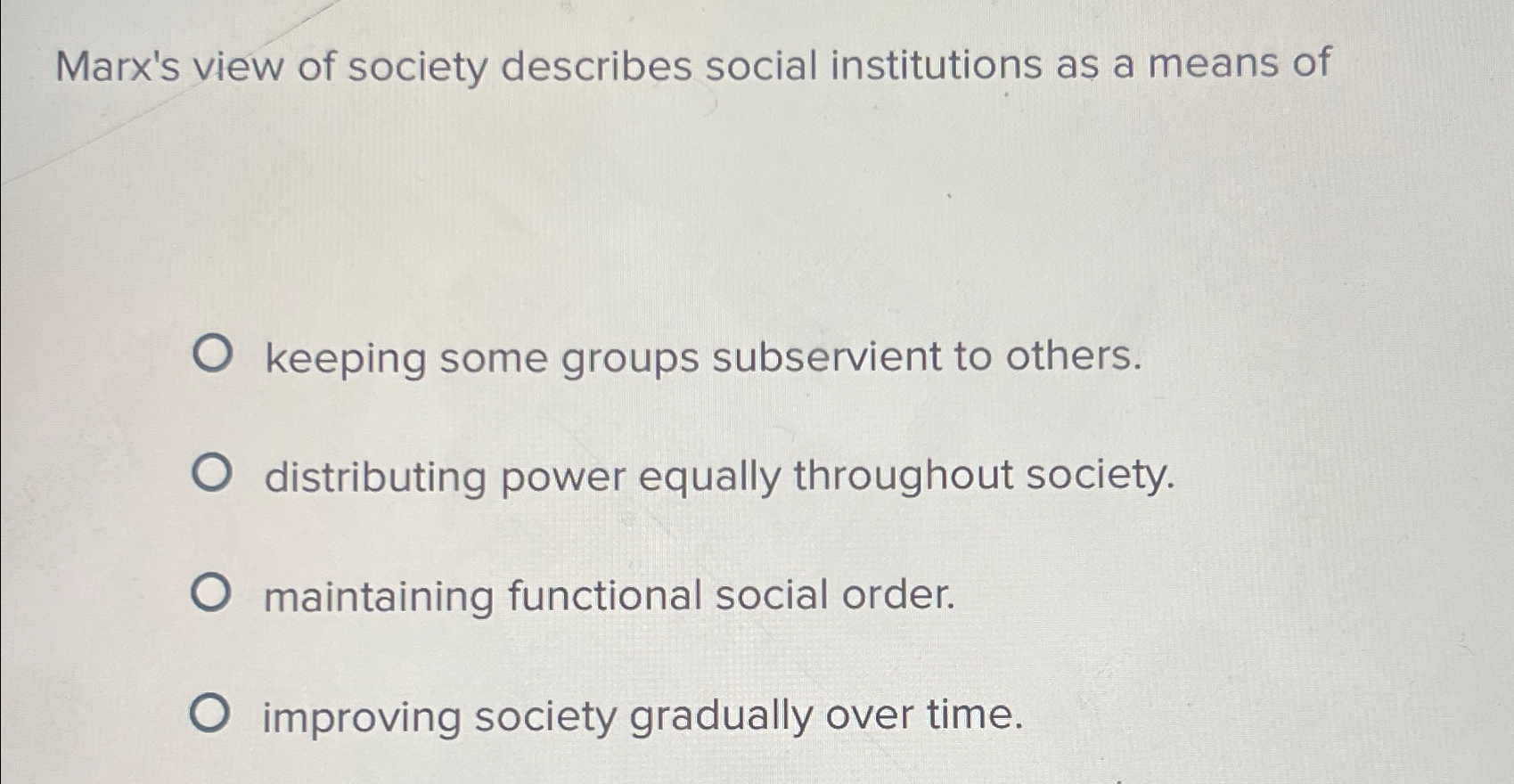 Solved Marx's view of society describes social institutions | Chegg.com