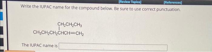 Solved Write the IUPAC name for the compound below. Be sure | Chegg.com