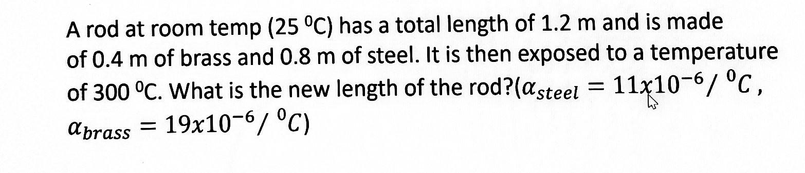 Solved A rod at room temp (25∘C) has a total length of 1.2 m | Chegg.com