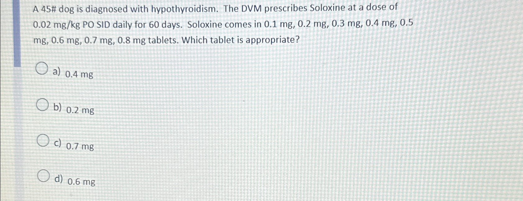 Solved A 45# dog is diagnosed with hypothyroidism. The DVM | Chegg.com