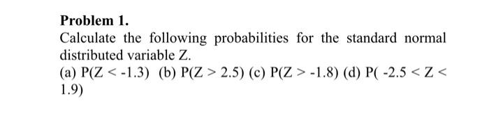 Solved Problem 1. Calculate the following probabilities for | Chegg.com