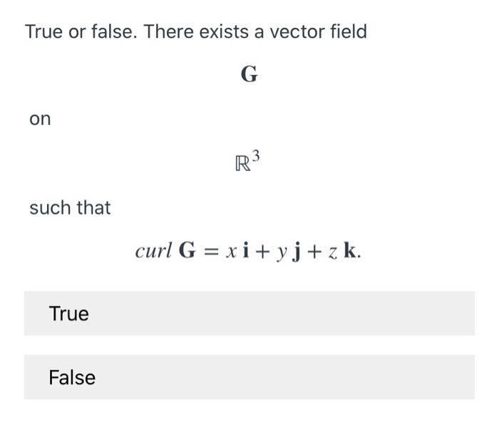 Solved True or false. There exists a vector field G on R3 | Chegg.com