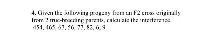 Solved 4. Given the following progeny from an F2 cross | Chegg.com
