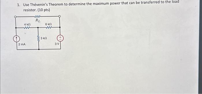 Solved 1. Use Thévenin's Theorem to determine the maximum | Chegg.com Solved 1. Use Thévenin's Theorem to determine the maximum | Chegg.com