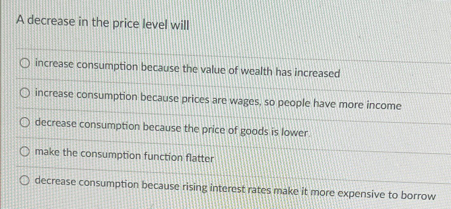 Solved A decrease in the price level willincrease | Chegg.com