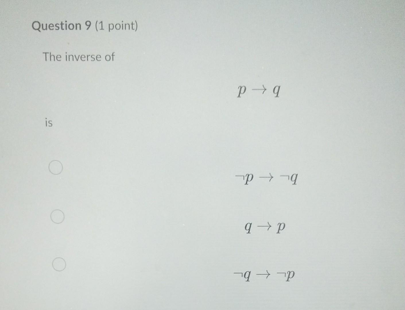 Solved The contrapositive of p→q is ¬q→¬pq→p¬p→¬qThe inverse | Chegg.com