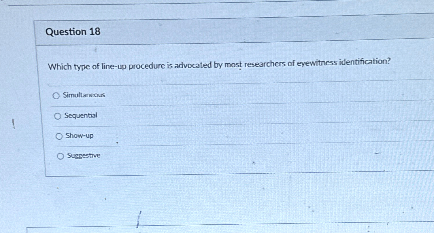 Solved Question 18Which type of line-up procedure is | Chegg.com