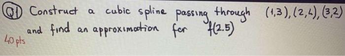 Solved Construct and find a cubic spline passing through | Chegg.com