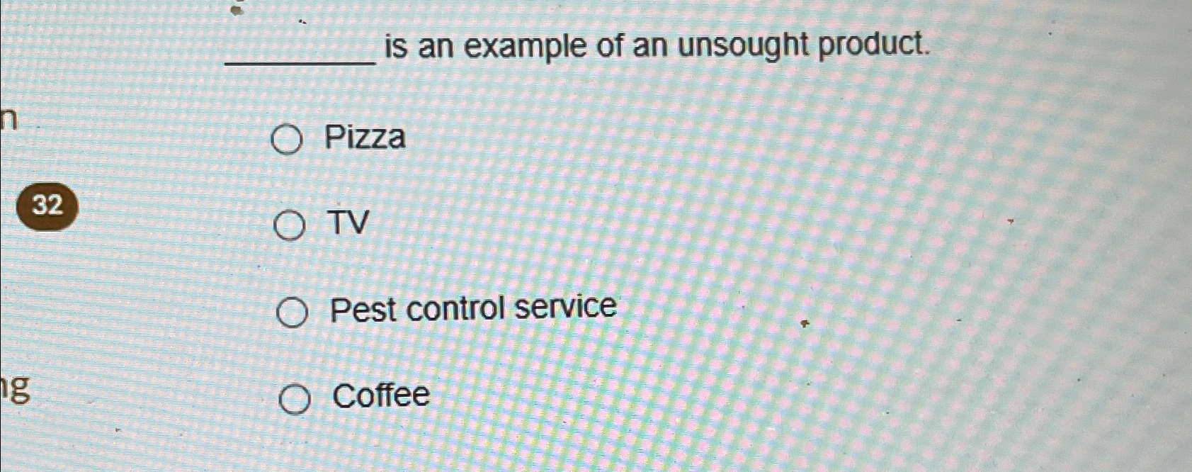 Solved is an example of an unsought product.Pizza32TVPest | Chegg.com
