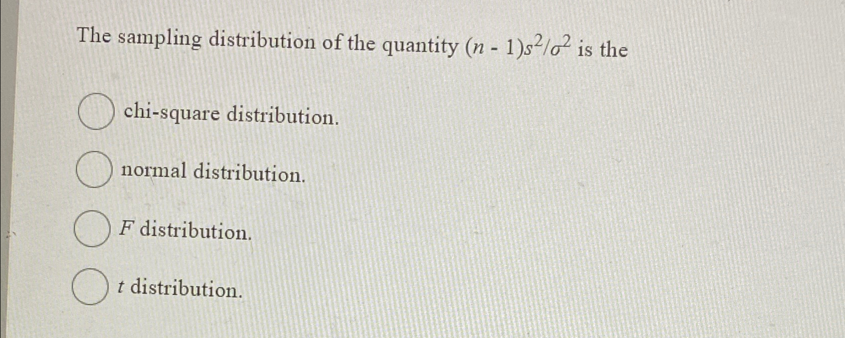 Solved The sampling distribution of the quantity (n-1)s2σ2 | Chegg.com