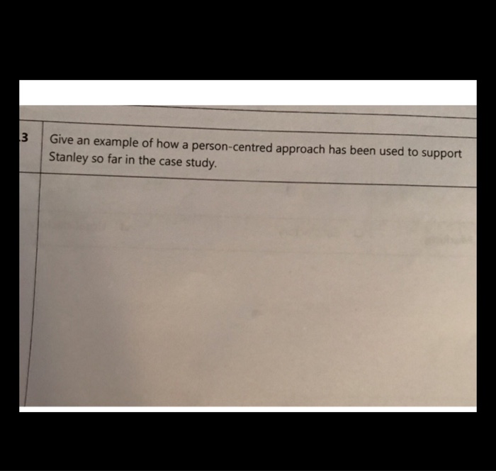 Give an example of how a person-centred approach has | Chegg.com