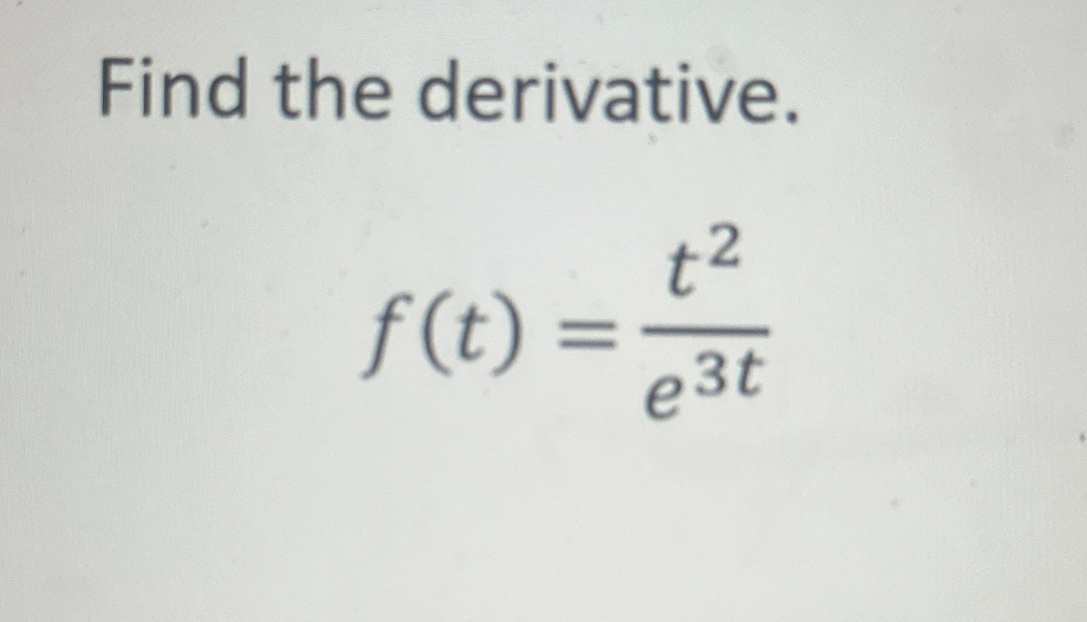 Solved Find the derivative.f(t)=t2e3t | Chegg.com