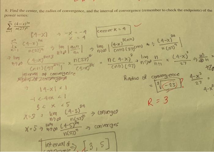 Solved 8. Find the center, the radius of convergence, and | Chegg.com