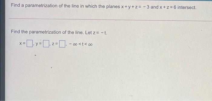 Solved Find a parametrization of the line in which the | Chegg.com