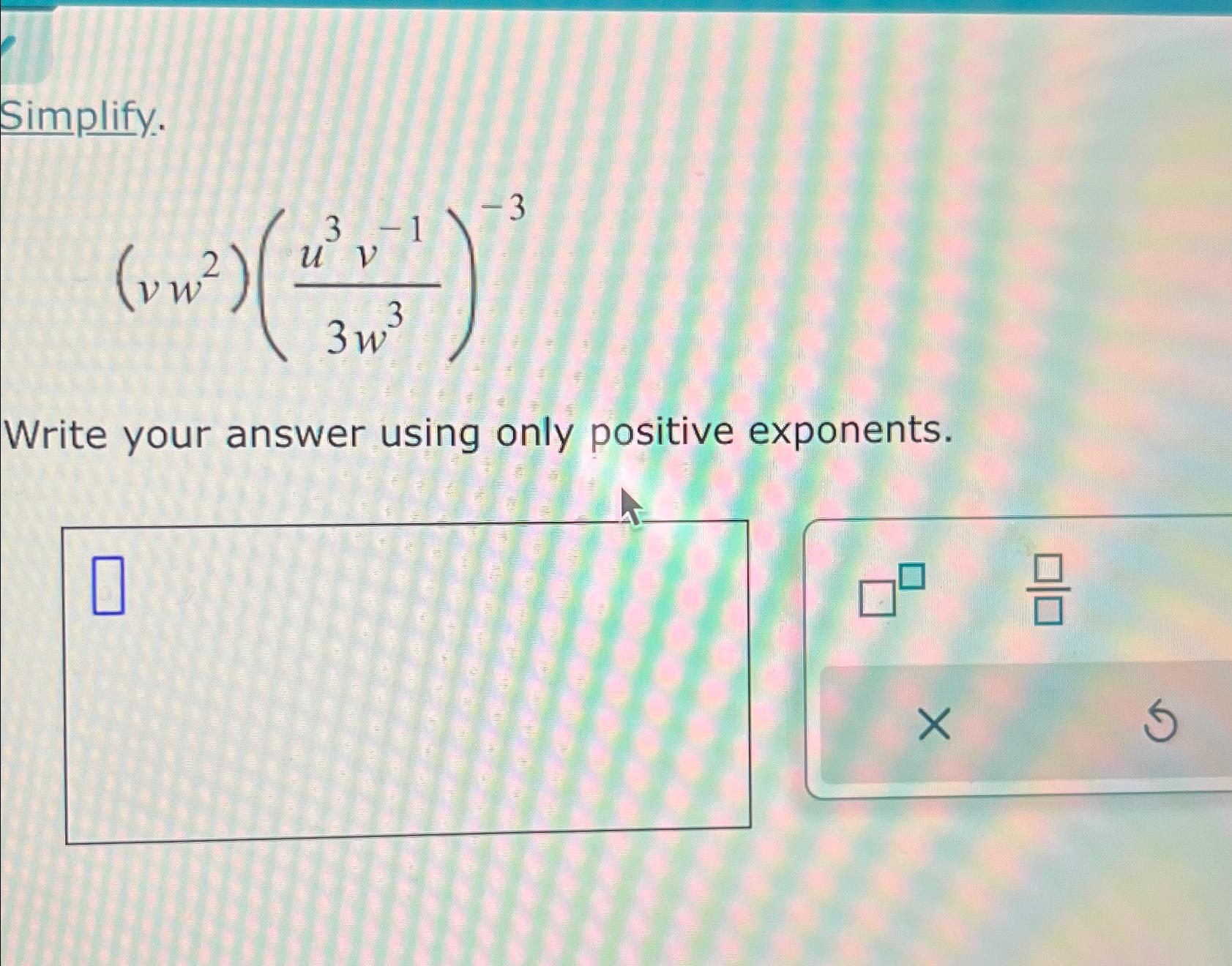 Solved Simplify.(vw2)(u3v-13w3)-3Write your answer using | Chegg.com
