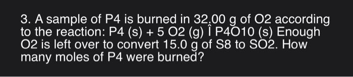Solved 3. A sample of P4 is burned in 32,00 g of O2 | Chegg.com