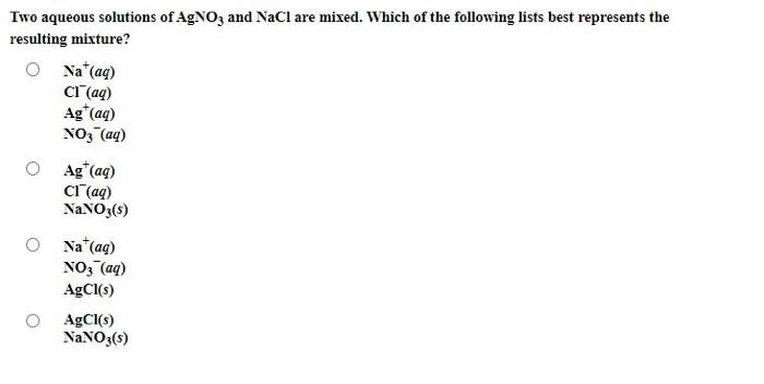 Solved Two aqueous solutions of AgNO3 and NaCl are mixed. | Chegg.com