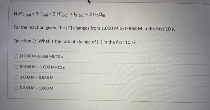 Solved H2O2( aq) +3I(aq )−+2H(aq)+→I3−(aq) +2H2O(n) For the | Chegg.com