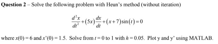 Solved Question 2 – Solve the following problem with Heun's | Chegg.com