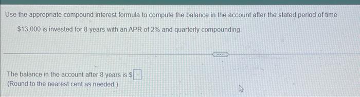 Solved Use the appropriate compound interestformula to | Chegg.com