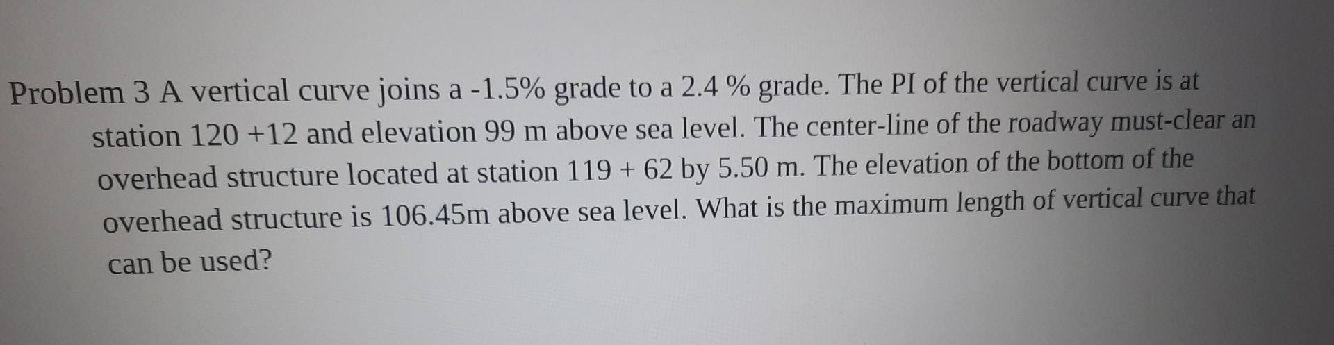 Solved Problem 3 A vertical curve joins a −1.5% grade to a | Chegg.com