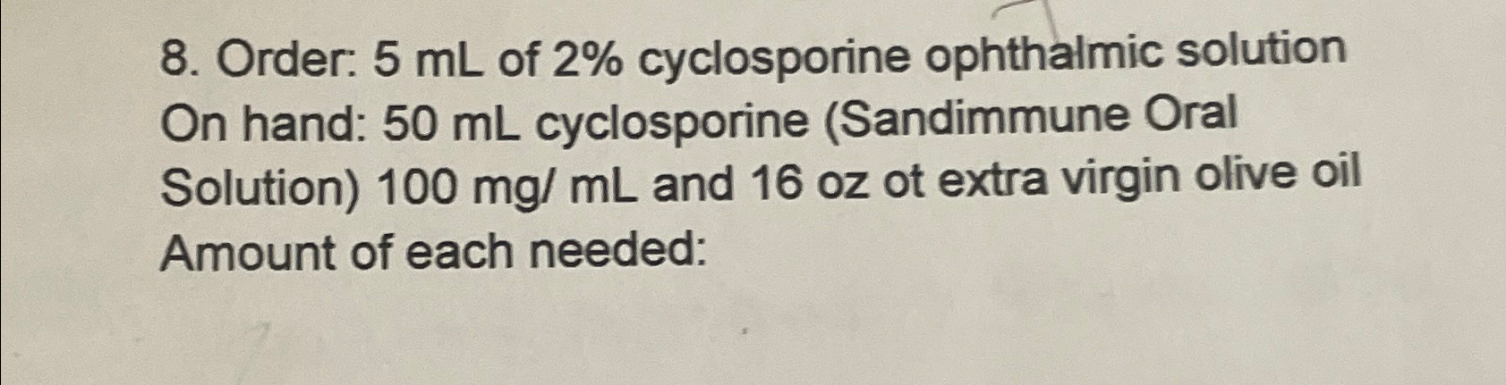 Solved Order: 5mL ﻿of 2% ﻿cyclosporine ophthalmic solution | Chegg.com