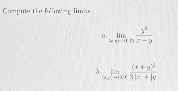 Solved Compute the following limits a. lim(x,y)→(0,0)x−yy2 | Chegg.com