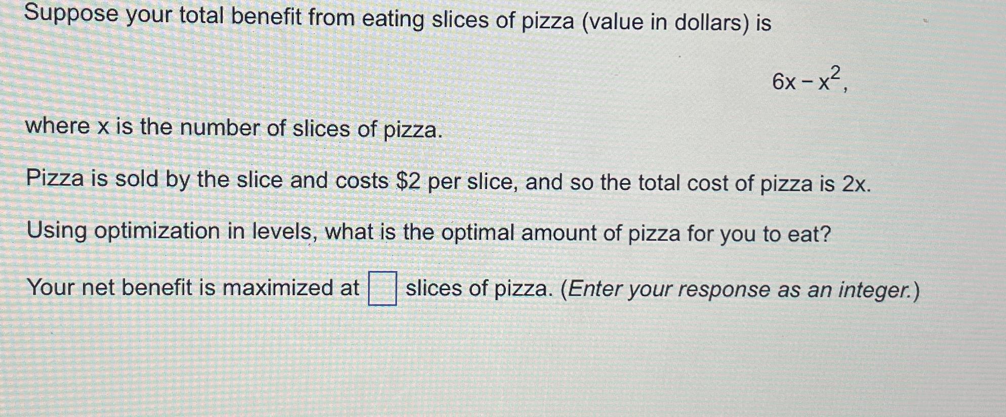 Solved Suppose your total benefit from eating slices of | Chegg.com