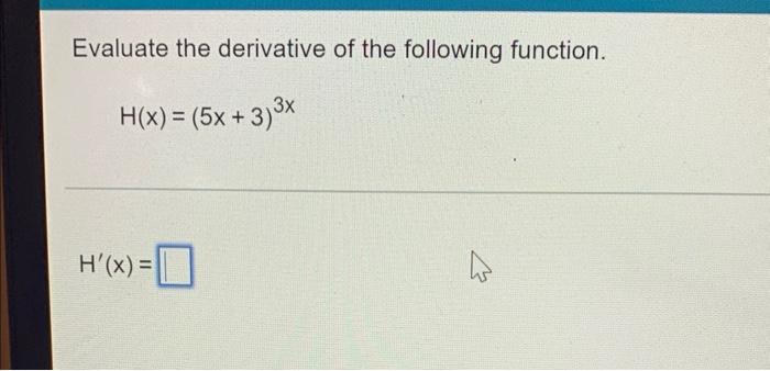 Solved Evaluate the derivative of the following function. | Chegg.com