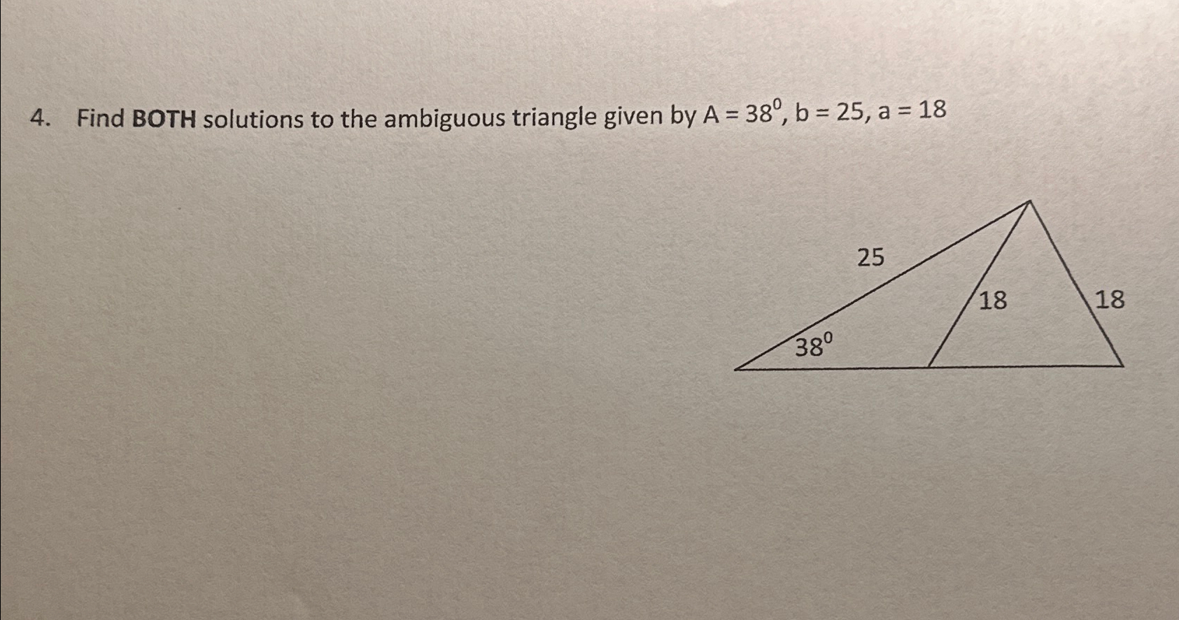 Solved Find BOTH solutions to the ambiguous triangle given | Chegg.com