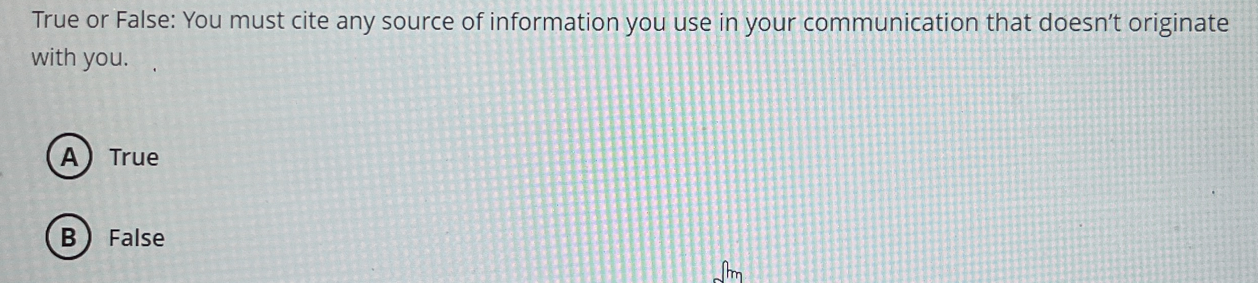 Solved True or False: You must cite any source of | Chegg.com