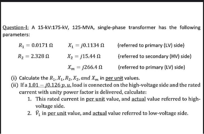 Solved Question-I: A 15-kV:175-kV, 125-MVA, single-phase | Chegg.com