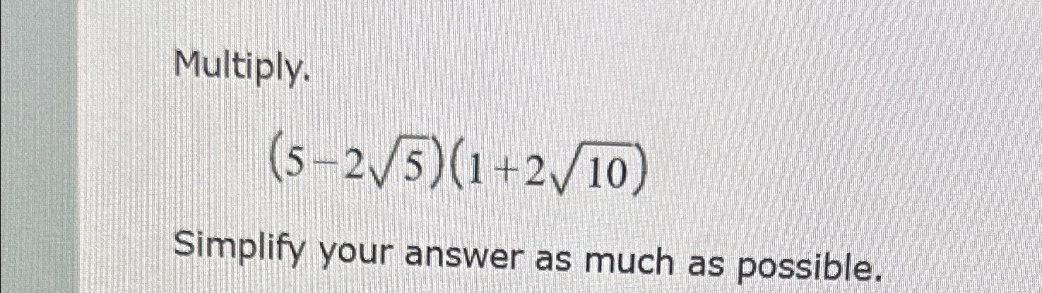 Solved Multiply.(5-252)(1+2102)Simplify your answer as much | Chegg.com