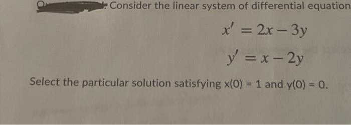 Solved Consider the linear system of differential equation | Chegg.com